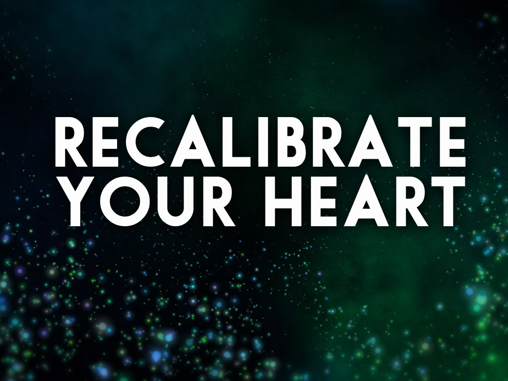 Recalibrate Your Heart! – Lorne Robinson's Blog